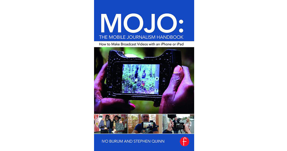 Focal Press Book: MOJO: The Mobile Journalism 9781138824904 B&H