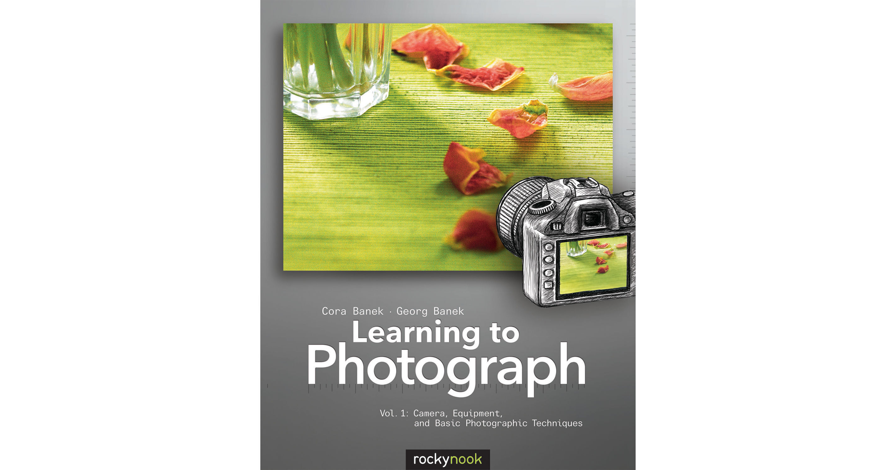 Cora Banek Georg Banek Learning To Photograph 9781937538200 Cora Banek Georg Banek Learning To Photograph 9781937538200