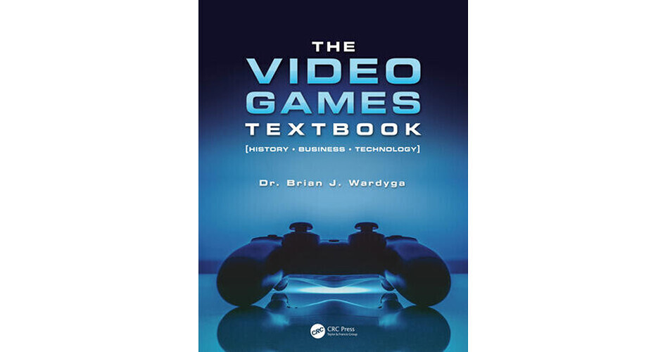 Focal Press The Video Games Textbook: History / 9780815390893