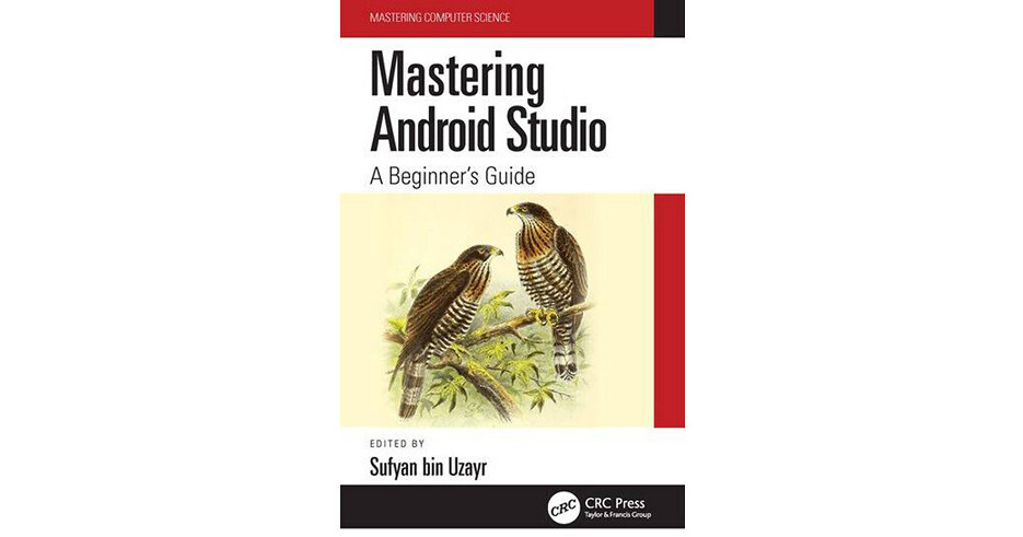 Focal Press Mastering Android Studio: A Beginner's 9781032134116