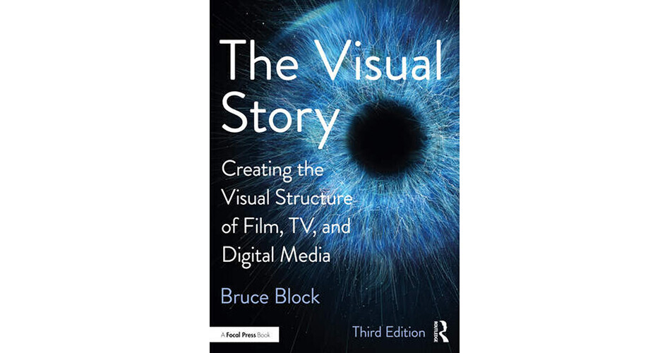 Focal Press The Visual Story: Creating the Visual 9781138014152